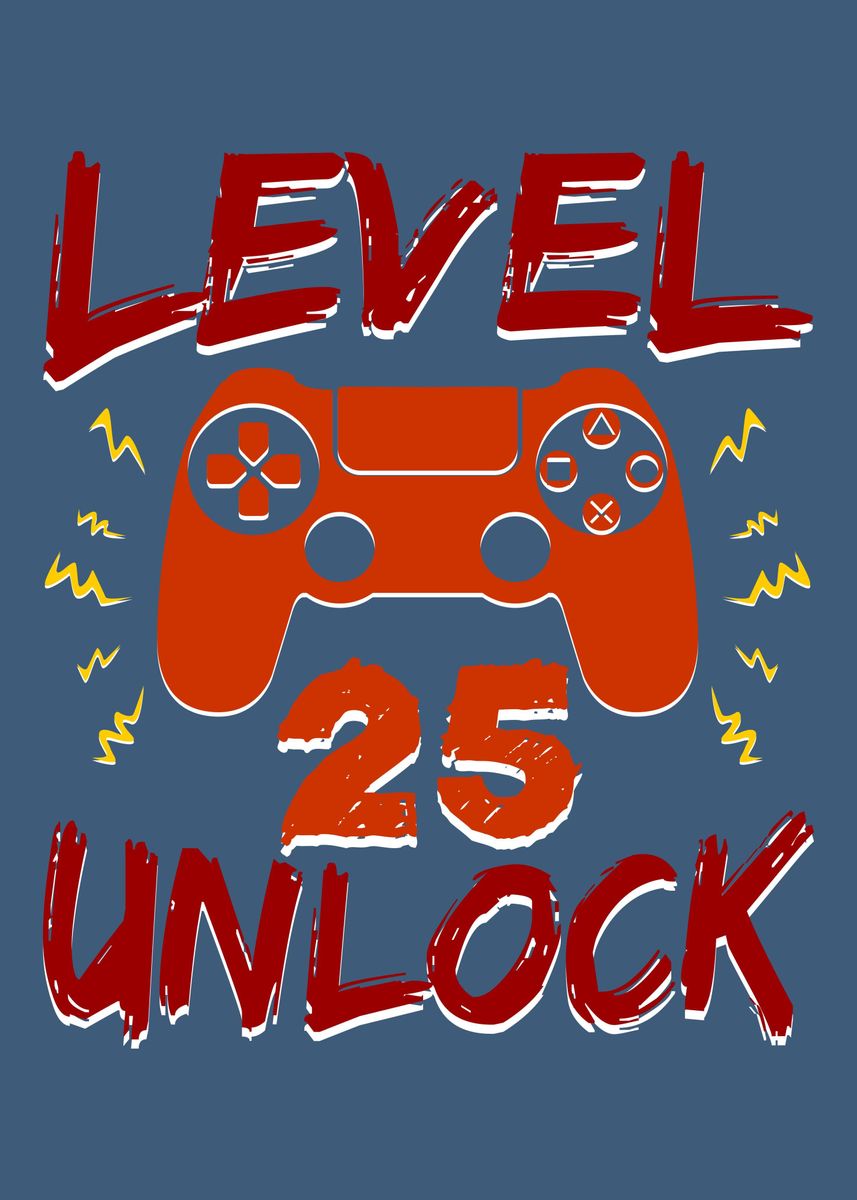 'Level 25 unlock' Poster, picture, metal print, paint by LeSheer ...