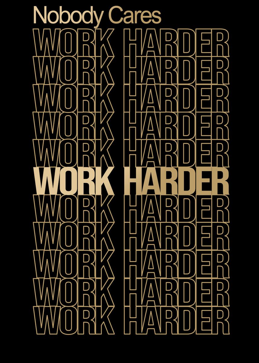 'Work Harder' Poster, picture, metal print, paint by max salkov | Displate