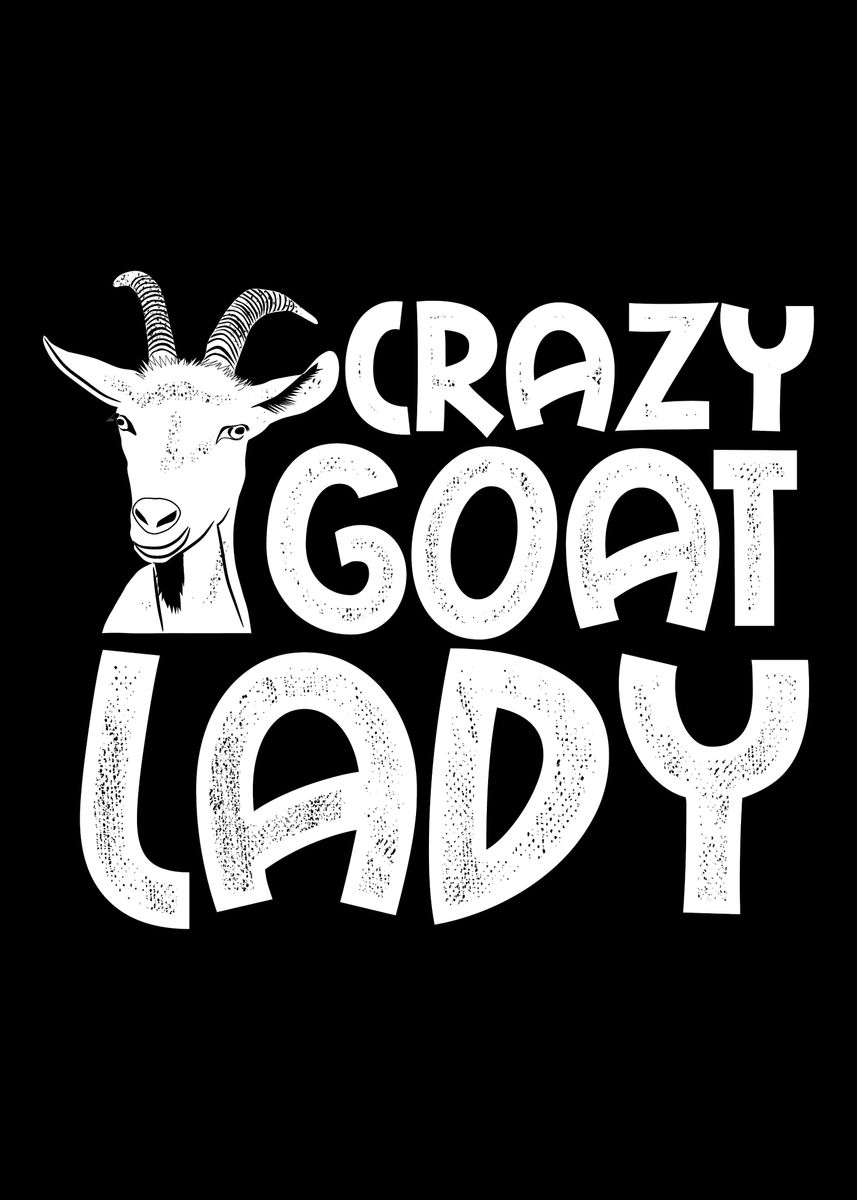 'Crazy goat lady for goat ' Poster, picture, metal print, paint by Marc ...