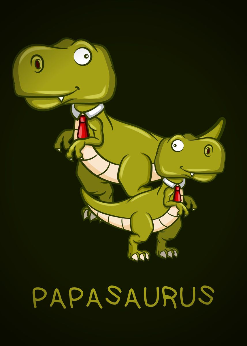 'Papasaurus' Poster by Weilichesmag | Displate