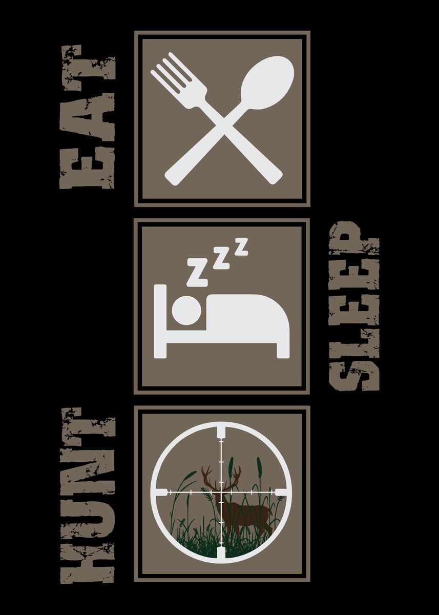 'Hunt Sleep Eat' Poster by TheSpezialBrand | Displate