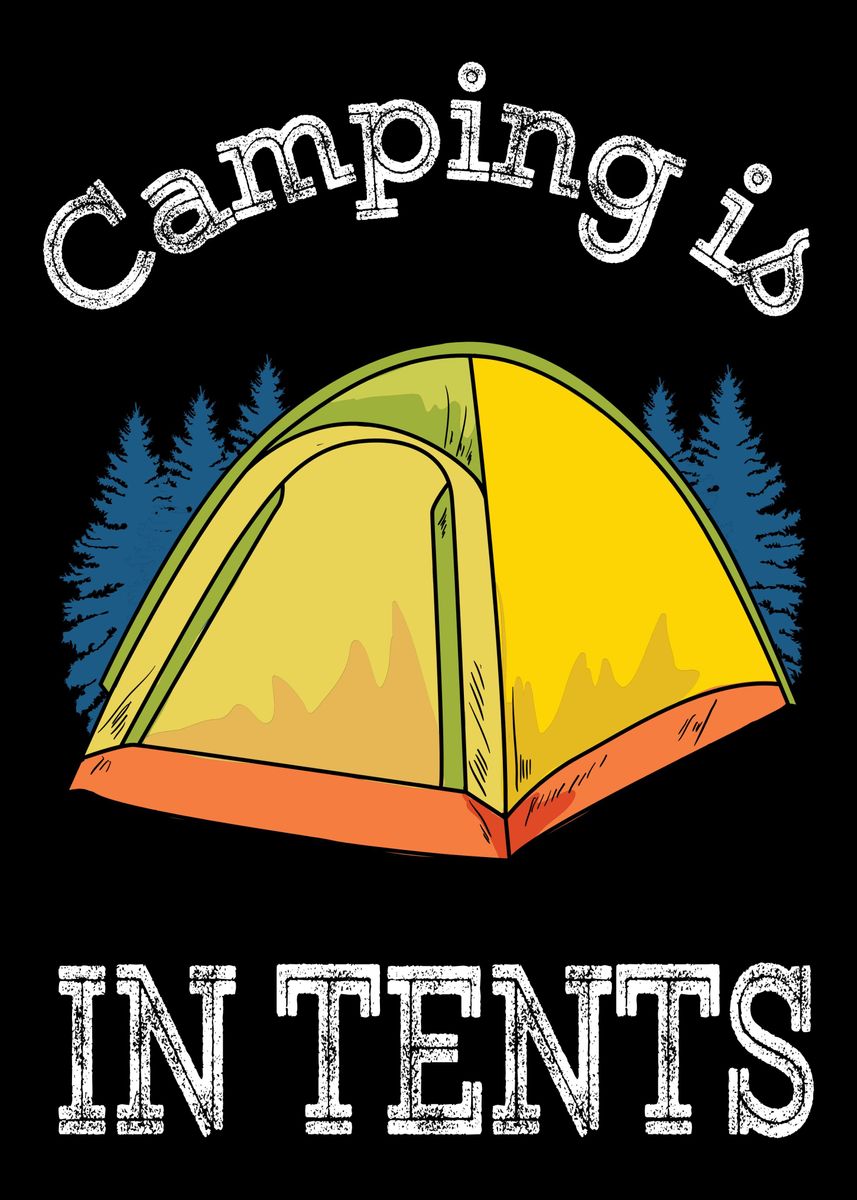 'Camping Is In Tents' Poster by Shiva121 | Displate