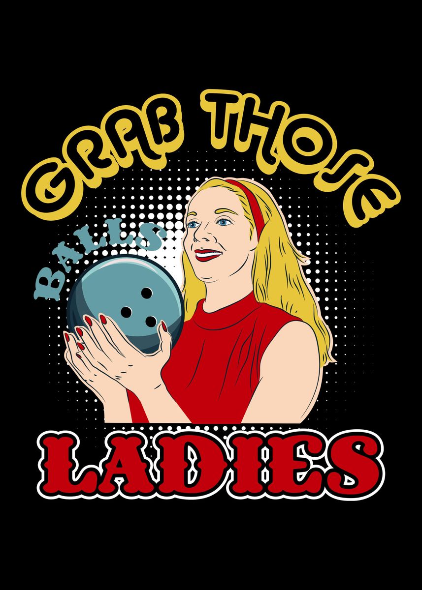 'Grab Those Balls Ladies Fo' Poster by Uwe Seibert | Displate