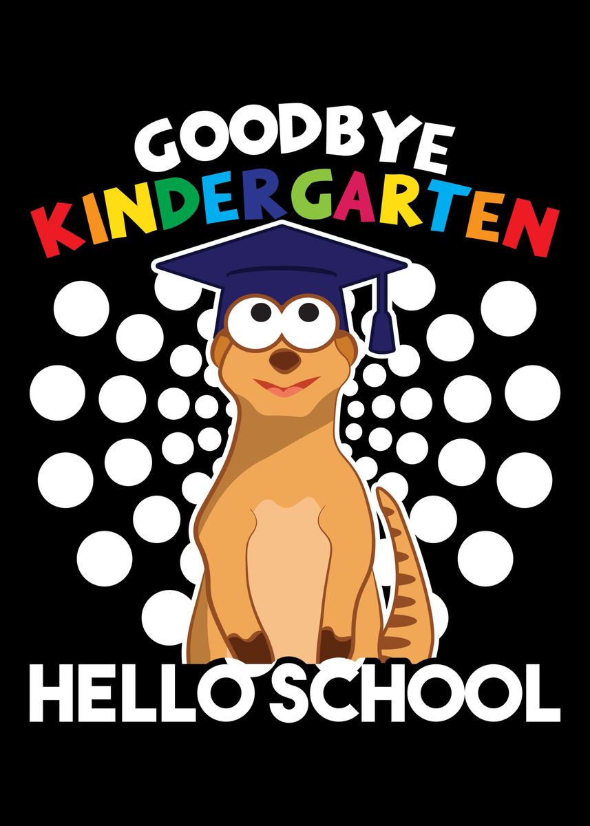 'Goodbye Kindergarten Hello' Poster, picture, metal print, paint by ...