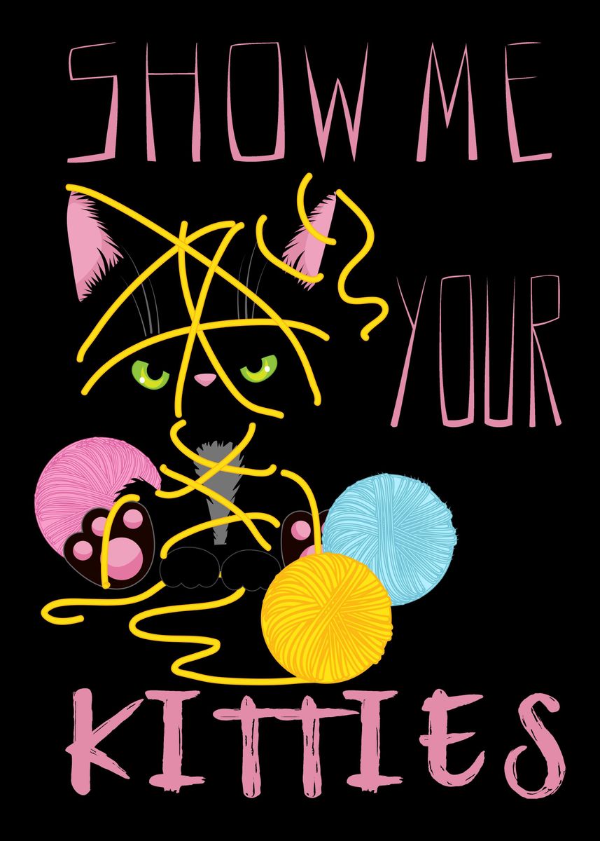 'Show me Your Kitties' Poster, picture, metal print, paint by ...