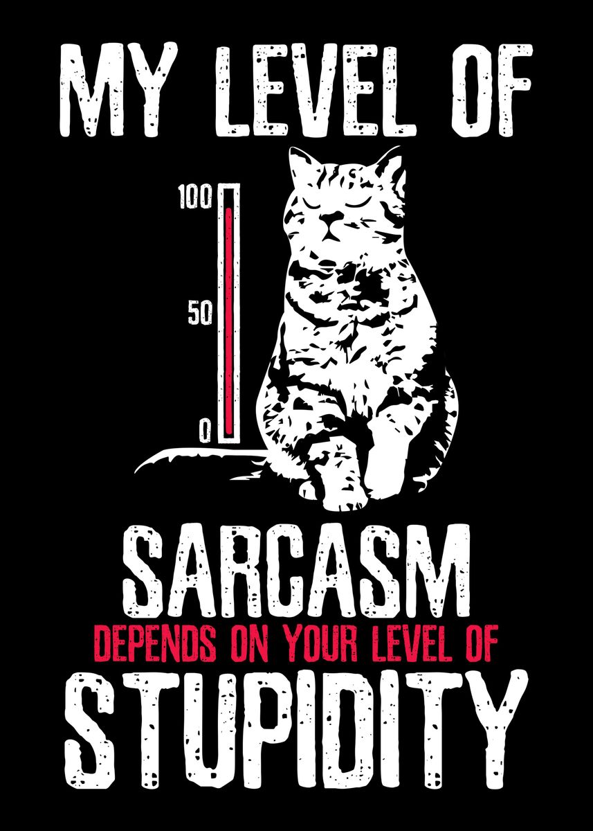 'Sarcasm Level' Poster, picture, metal print, paint by O G | Displate