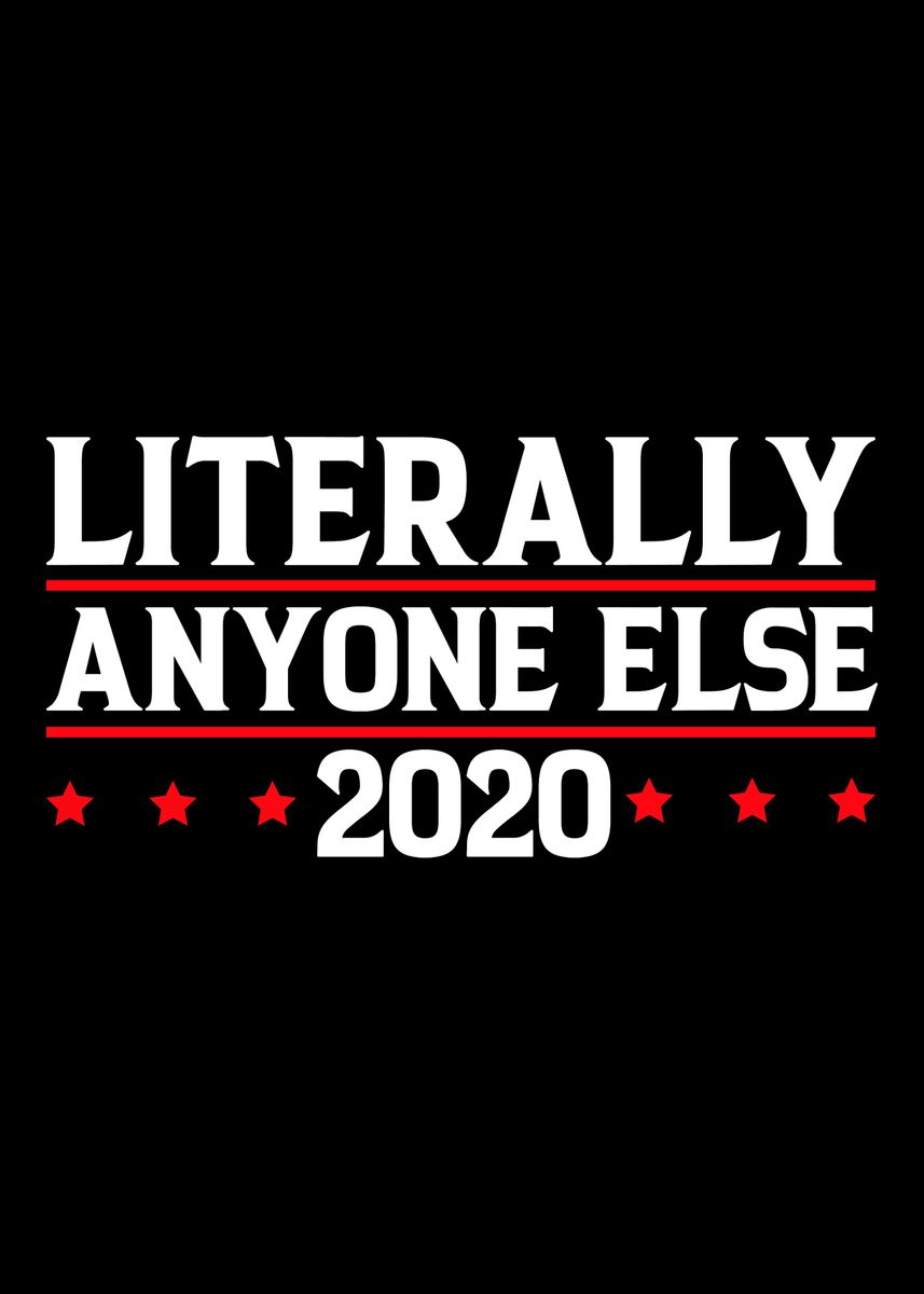 'Literally anyone else 2020' Poster by Marc Kolb | Displate