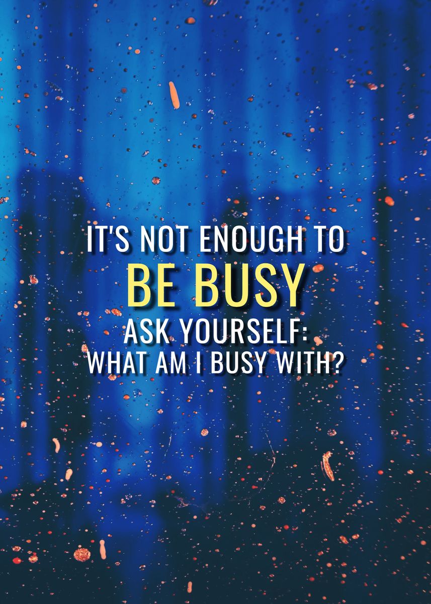 'Busy Productive' Poster, picture, metal print, paint by Millionaire ...