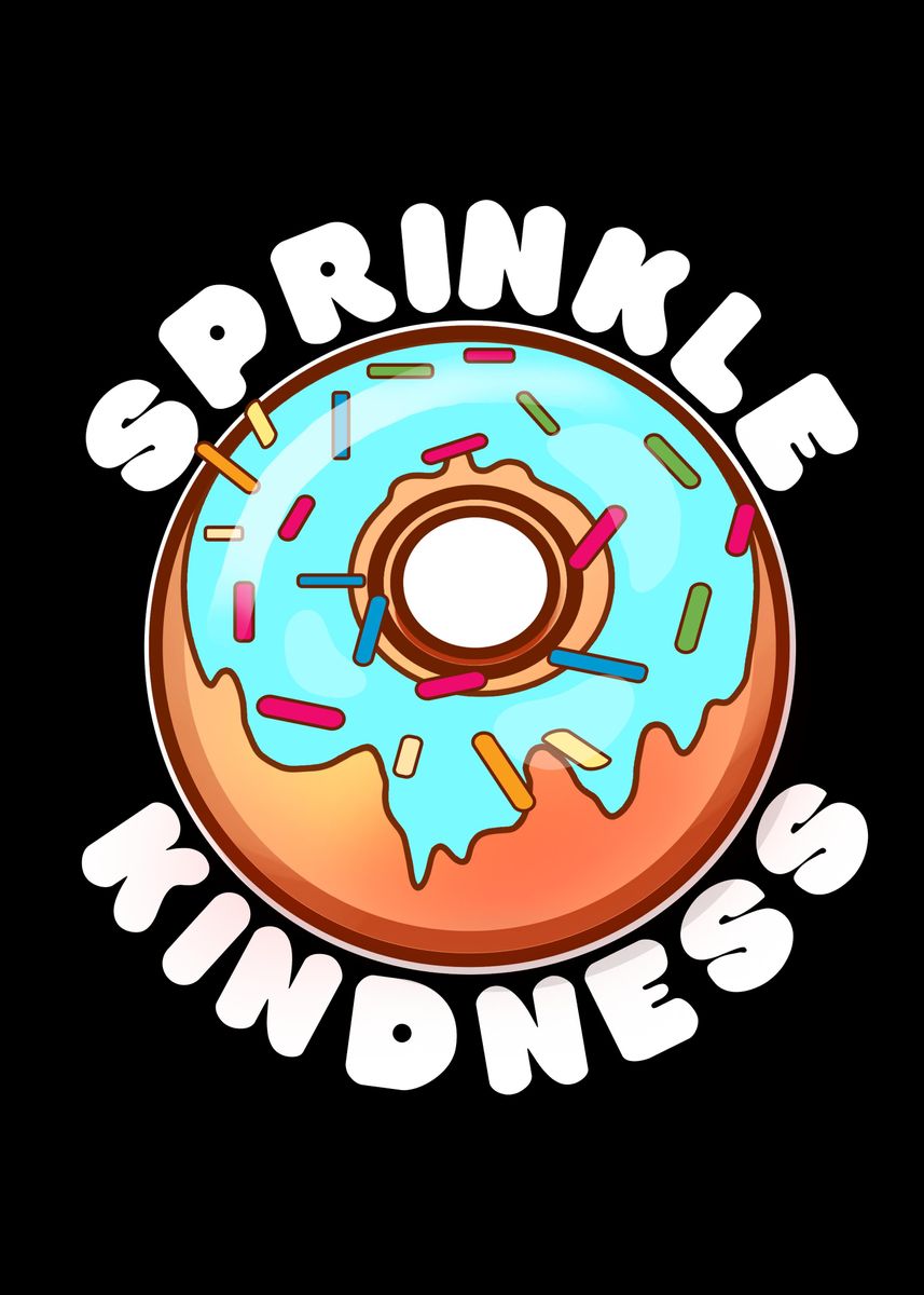 'Sprinkle Kindness donut' Poster, picture, metal print, paint by Marc ...