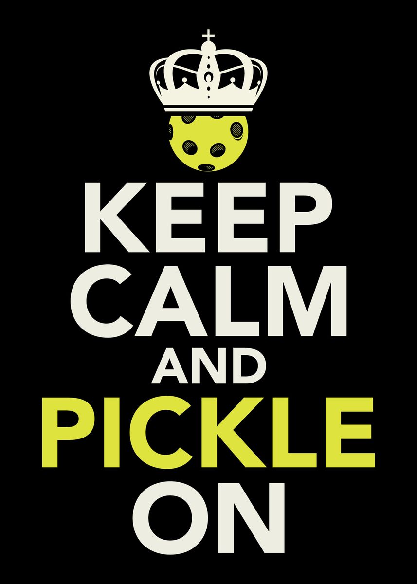 'Keep Calm And Pickle On Fo' Poster, picture, metal print, paint by Uwe ...
