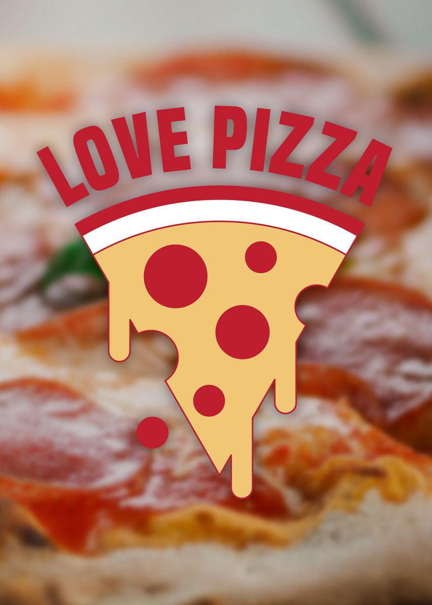 'Love Pizza' Poster, picture, metal print, paint by David Godbehere ...