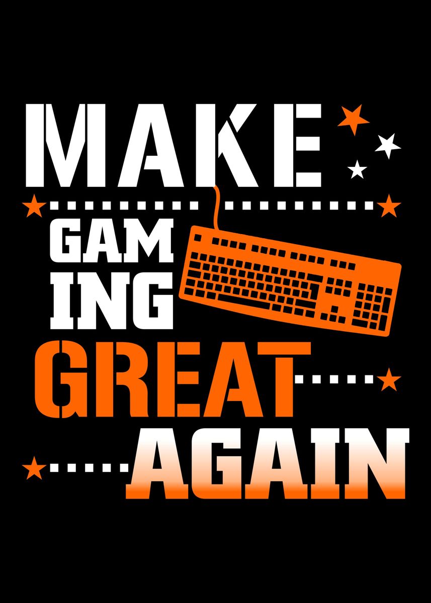 'Make Gaming Great Again' Poster, picture, metal print, paint by ...