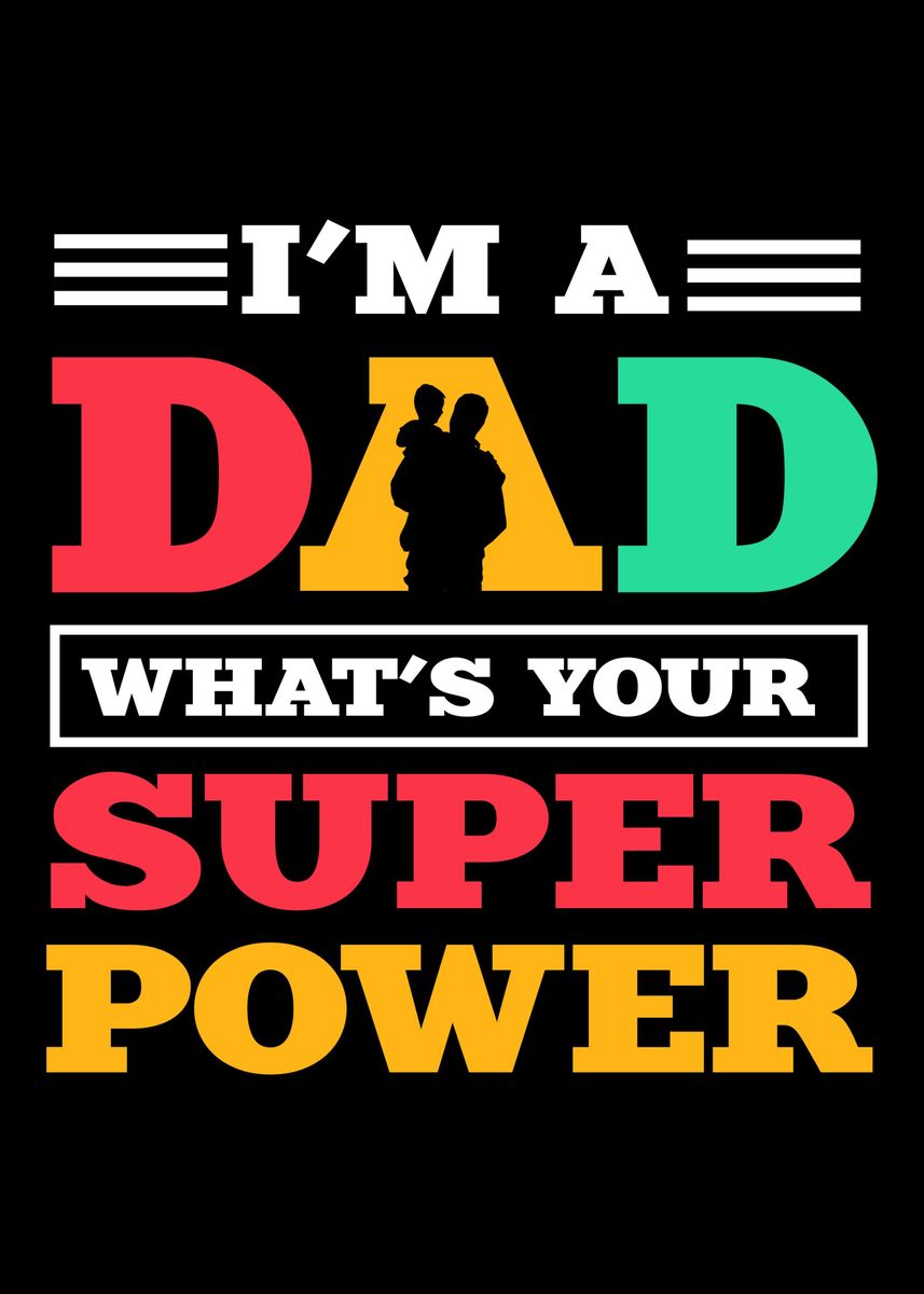 'Dad Superpower' Poster, picture, metal print, paint by Cooldruck ...