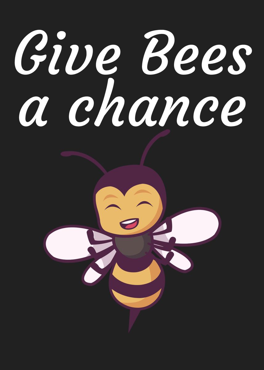 'Give bees a chance' Poster by maxdesign | Displate