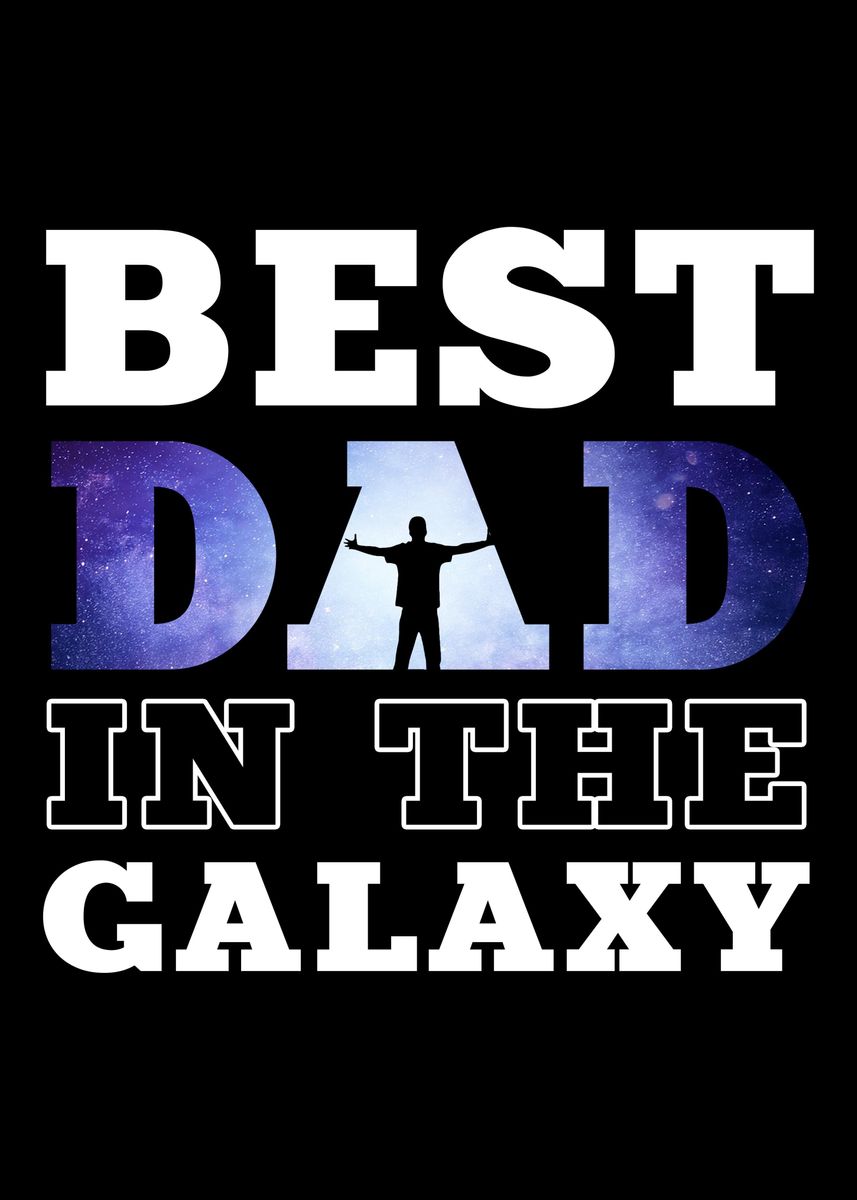 'Best Dad Galaxy' Poster, picture, metal print, paint by Cooldruck ...