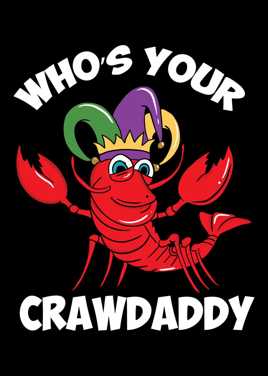 'Whos Your Crawdaddy For ' Poster, picture, metal print, paint by Uwe ...