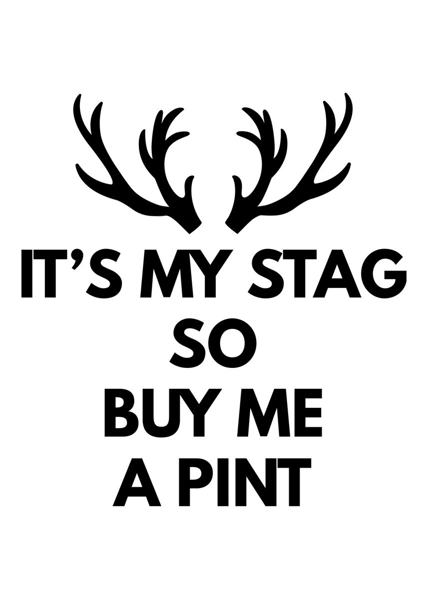 'Its My Stag So Buy Me A P' Poster, picture, metal print, paint by ...
