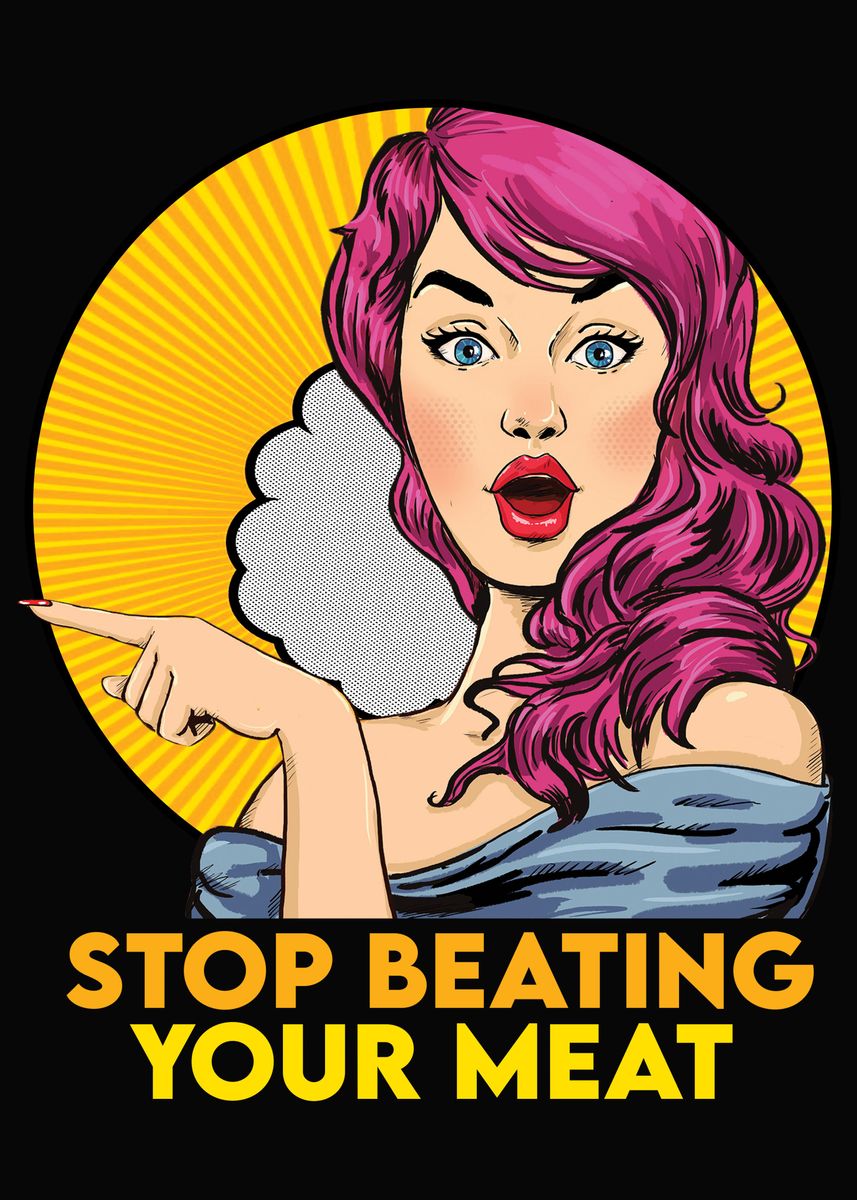 'STOP BEATING YOUR MEAT' Poster, picture, metal print, paint by ...