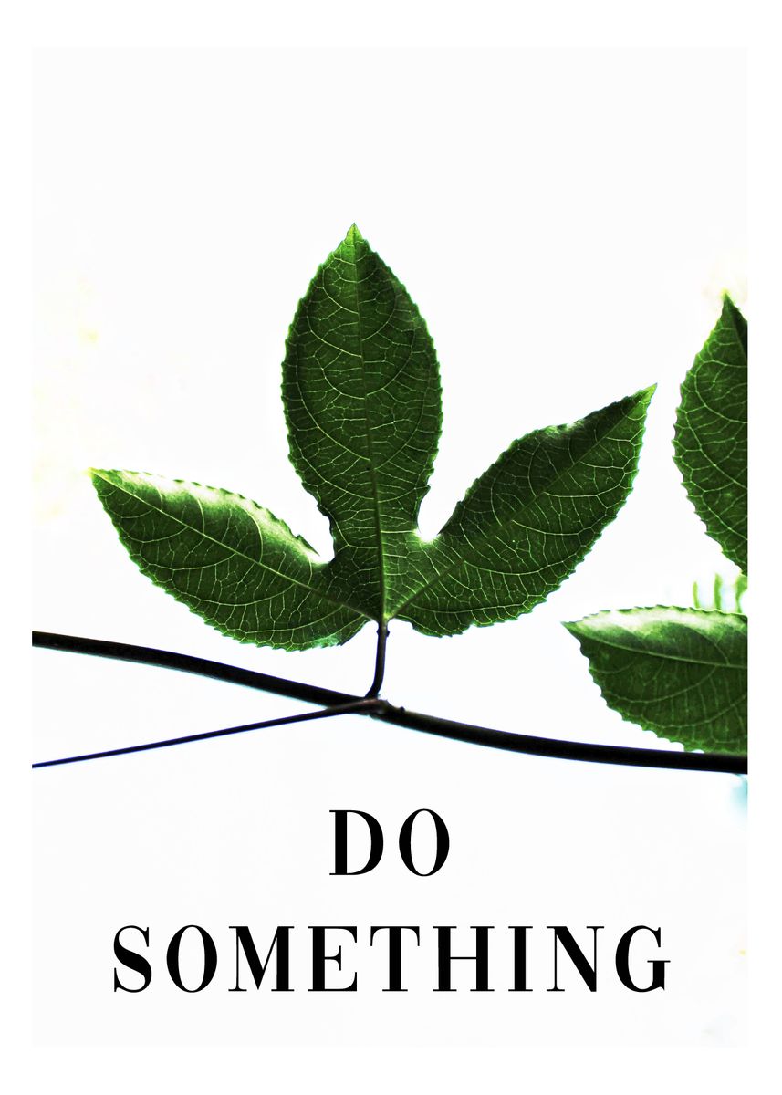 'do something' Poster, picture, metal print, paint by BURRY Nature ...