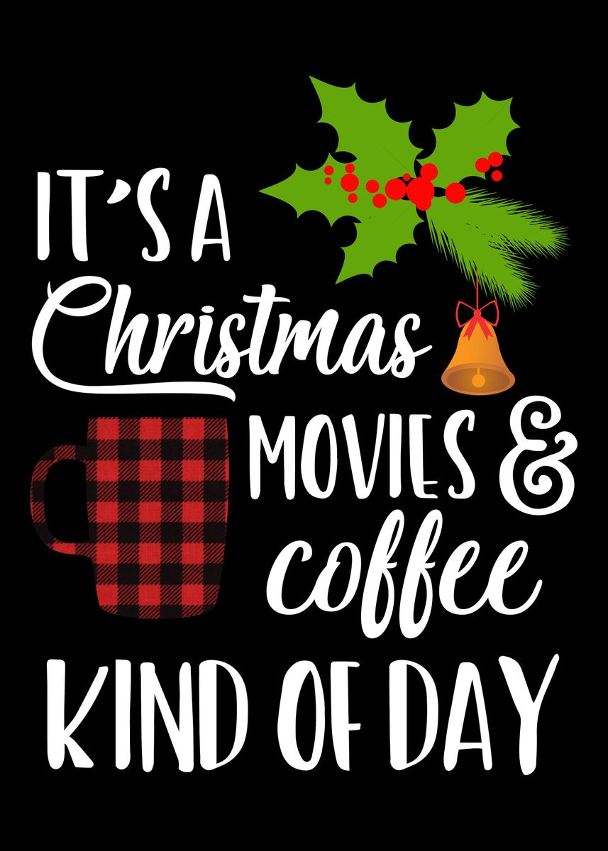 'Christmas movies coffee ' Poster, picture, metal print, paint by Marc ...