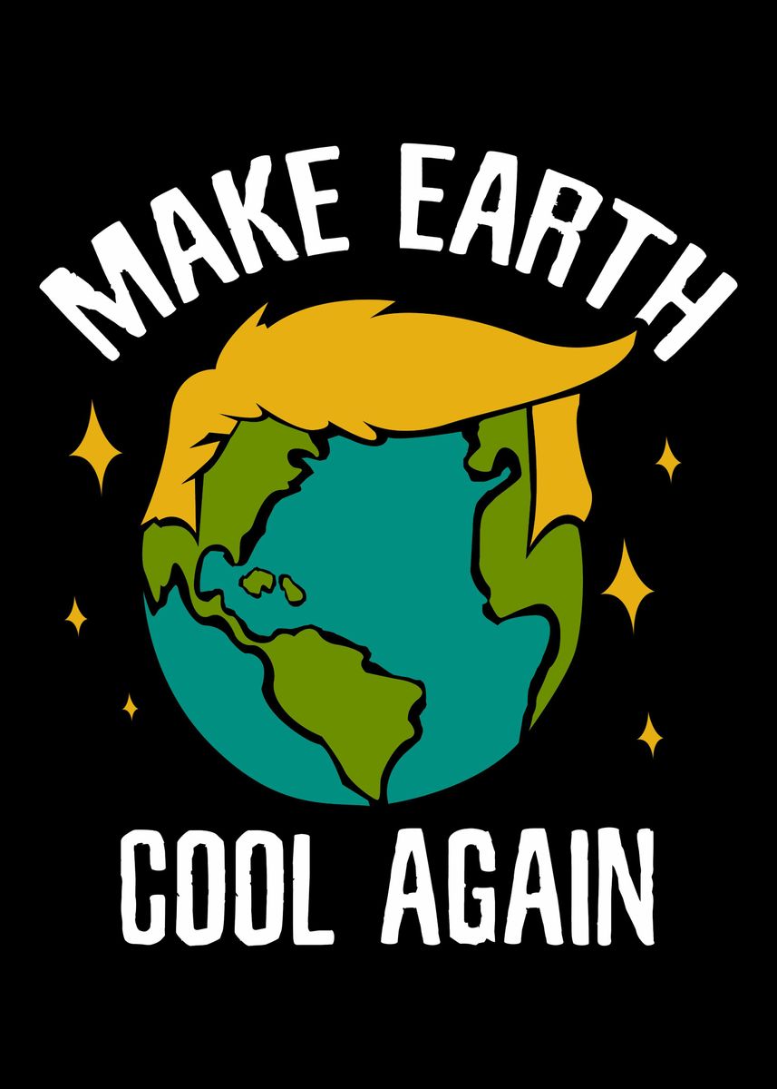 'Make earth cool again ' Poster, picture, metal print, paint by Marc ...