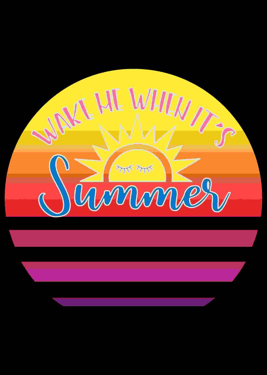 'Wake me up when its Summer' Poster, picture, metal print, paint by ...