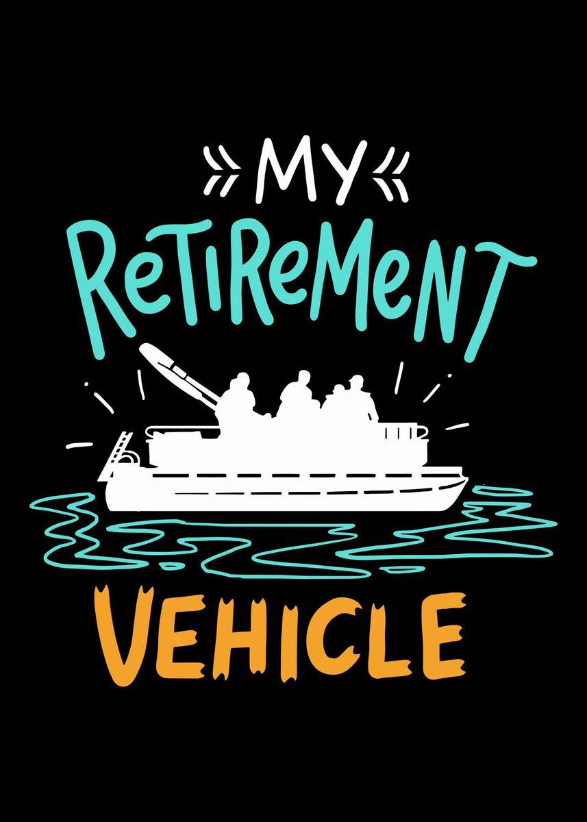 'My Retirement Vehicle Is A' Poster, picture, metal print, paint by Uwe ...