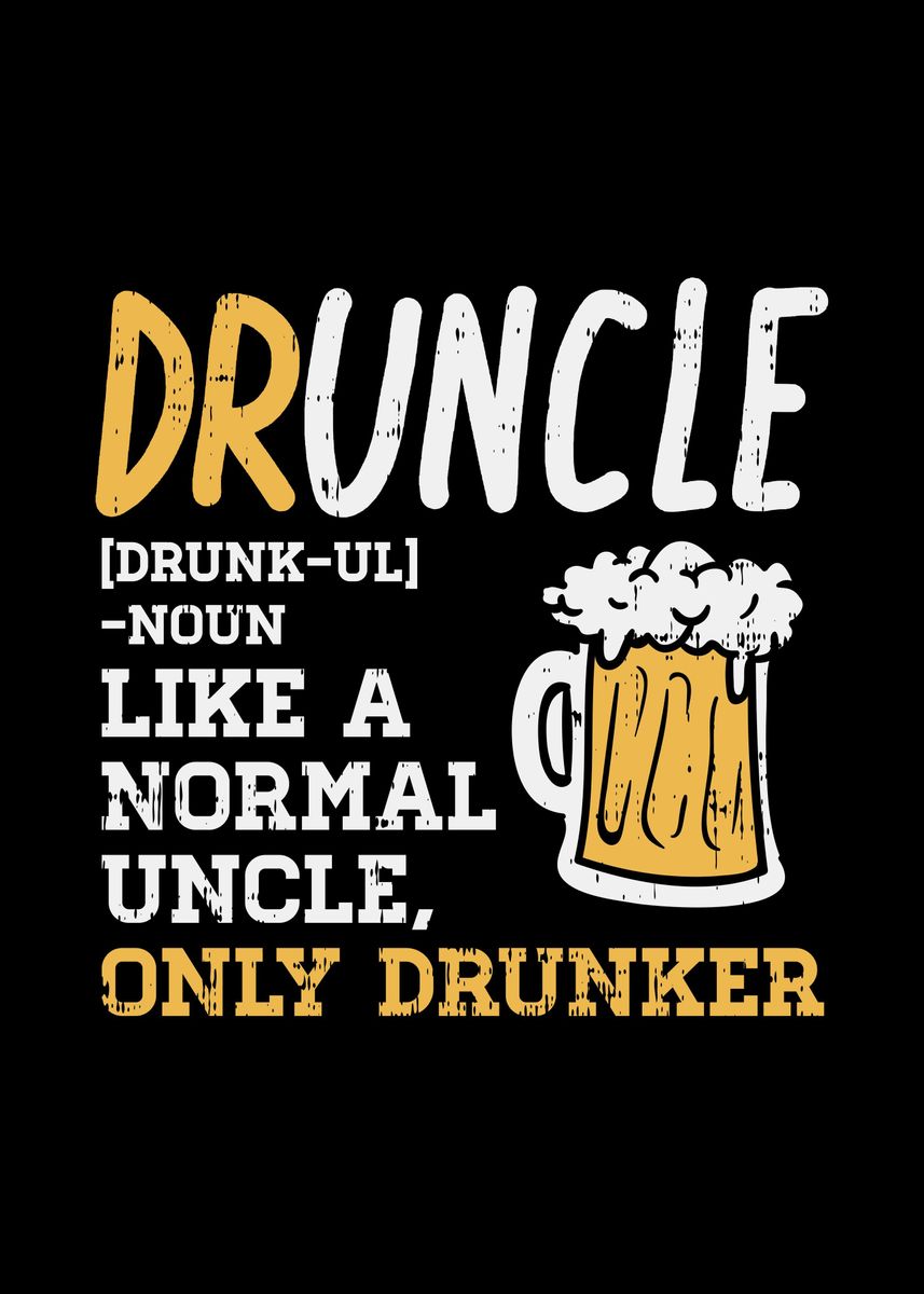 'Druncle Like Normal Uncle' Poster by BoredKoalas | Displate