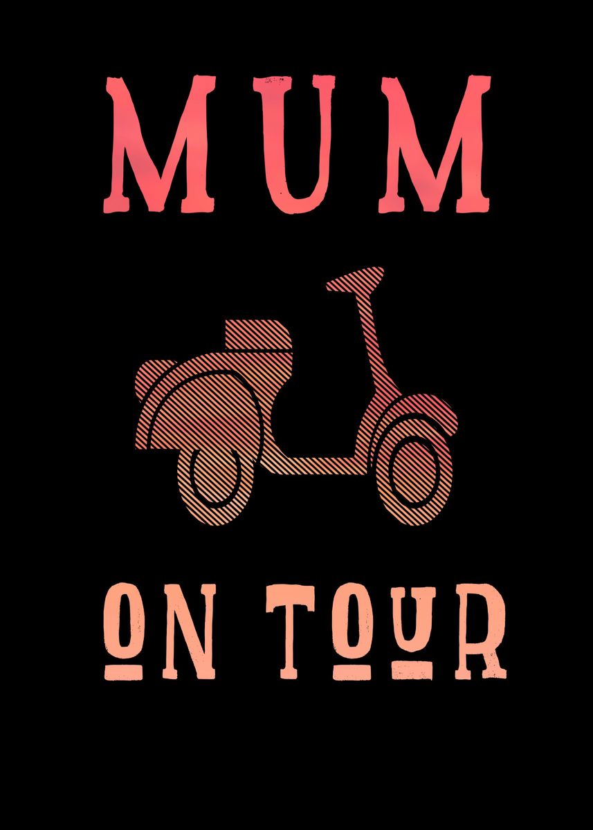 'Mum On Tour Mothers Day' Poster by sytacdesign | Displate
