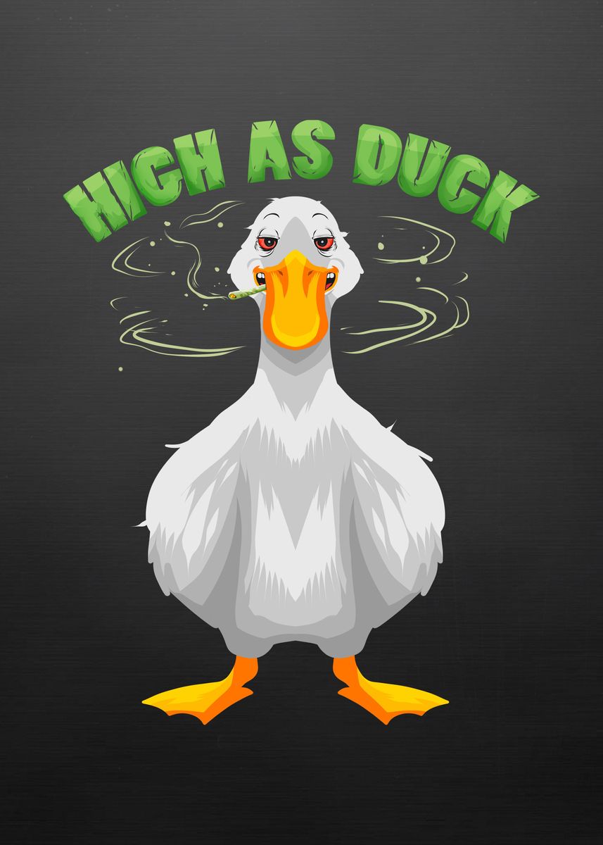 'High As Duck Marijuana Fan' Poster by Biglui | Displate