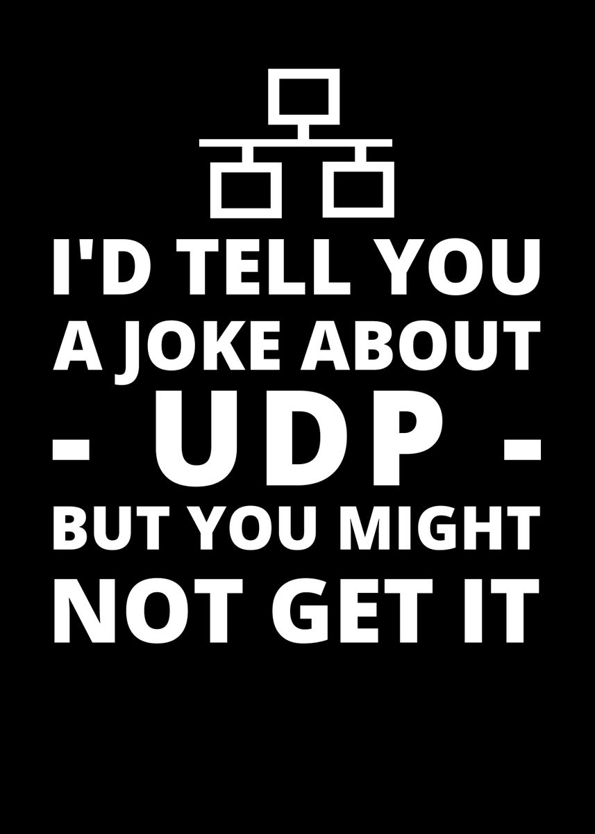 'Tell You A Joke About UDP' Poster, picture, metal print, paint by to42 ...