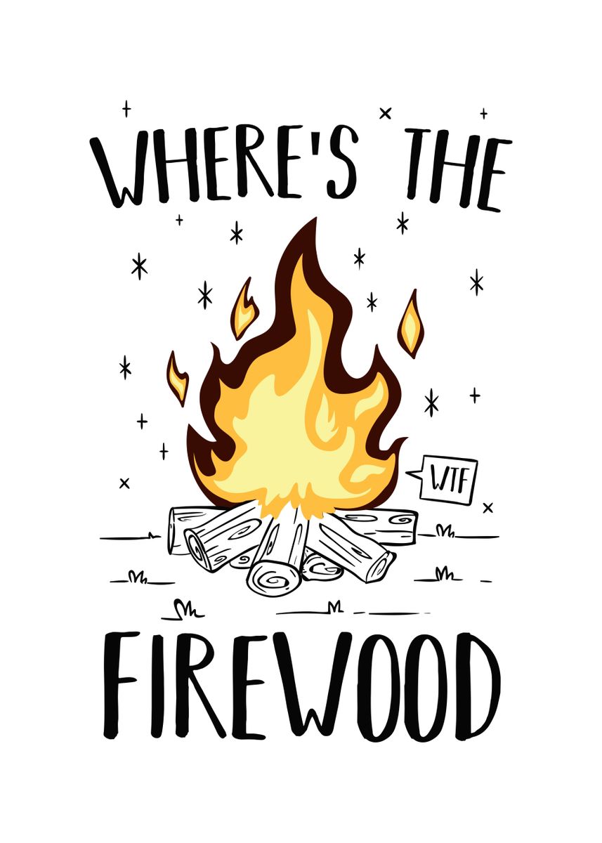 'Wheres The Firewood' Poster, picture, metal print, paint by Shiva121 ...