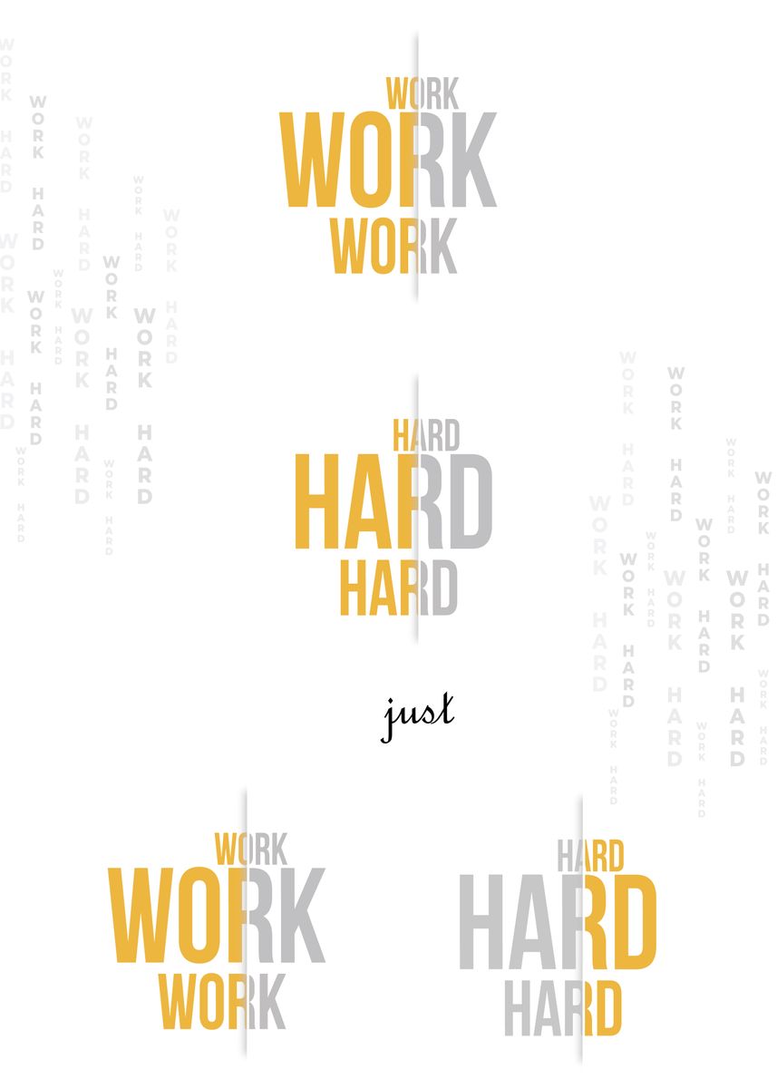 'Work hard just work hard' Poster, picture, metal print, paint by na ...