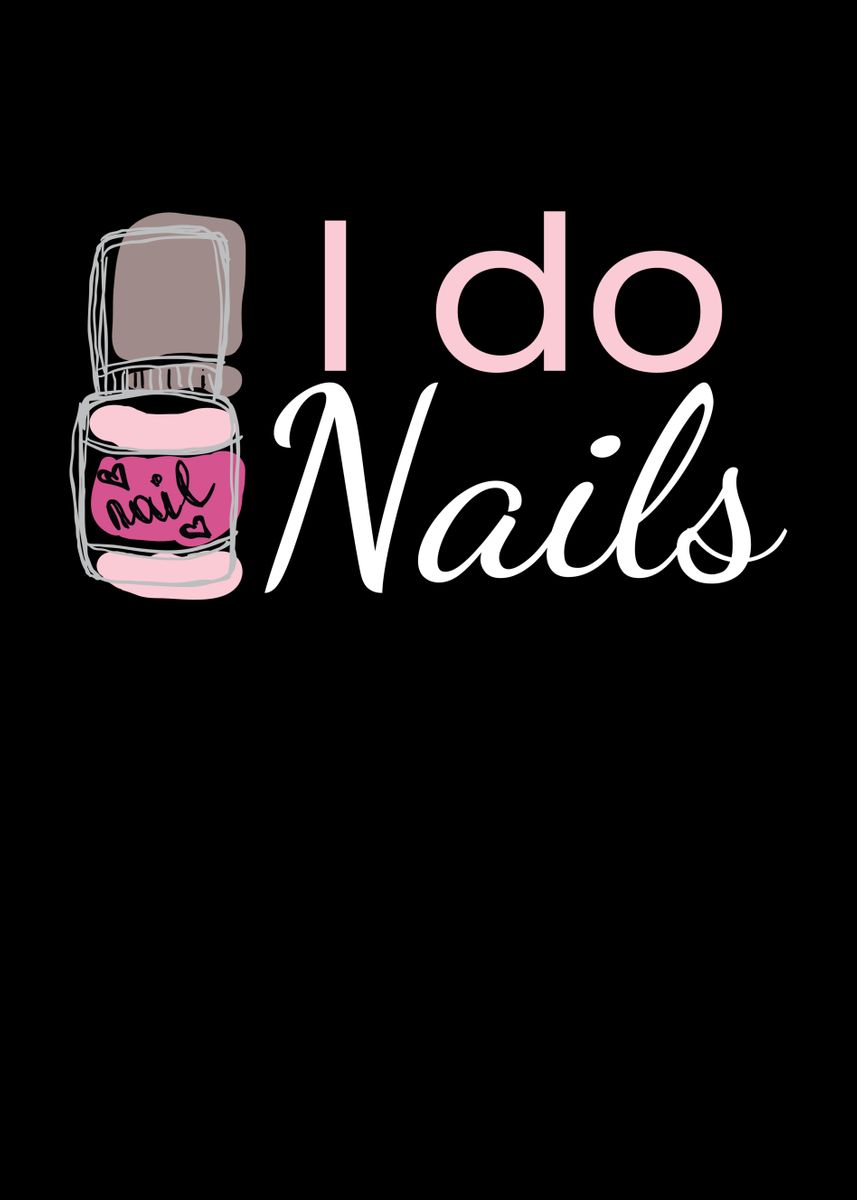 'I Do Nails Manicure' Poster, picture, metal print, paint by Mooon ...