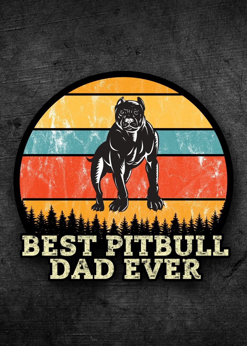 'Pitbull Dad Fathers Day ' Poster, picture, metal print, paint by ...