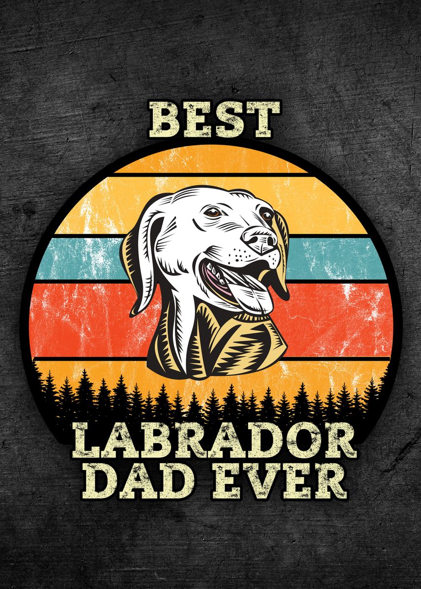 'Labrador Dad Fathers Day' Poster, picture, metal print, paint by ...