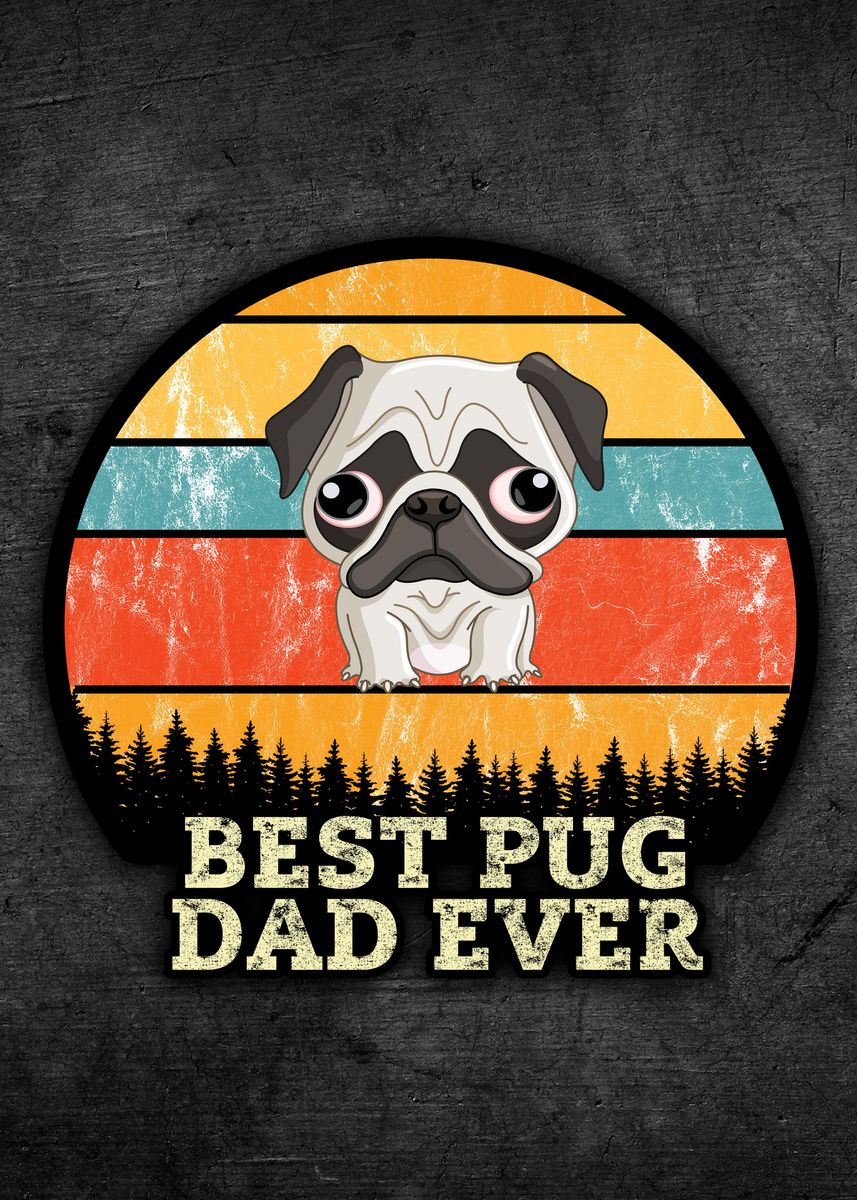 'Pug Dad Fathers Day' Poster, picture, metal print, paint by RudeCrude ...