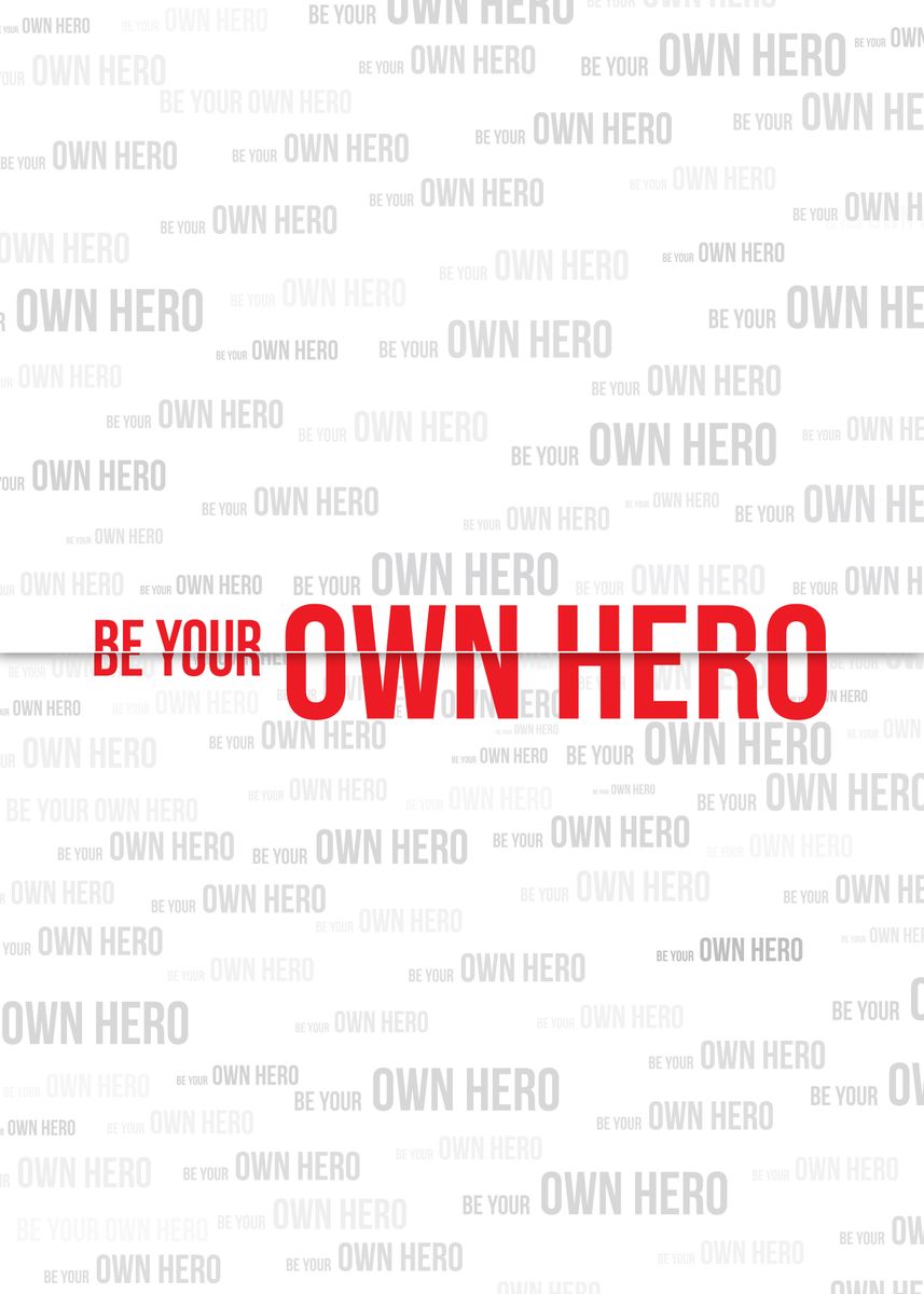 'Be you own hero' Poster, picture, metal print, paint by na ran | Displate