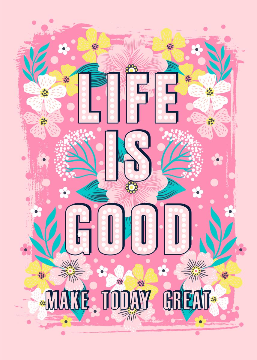 'Life is good' Poster, picture, metal print, paint by MARINA ...