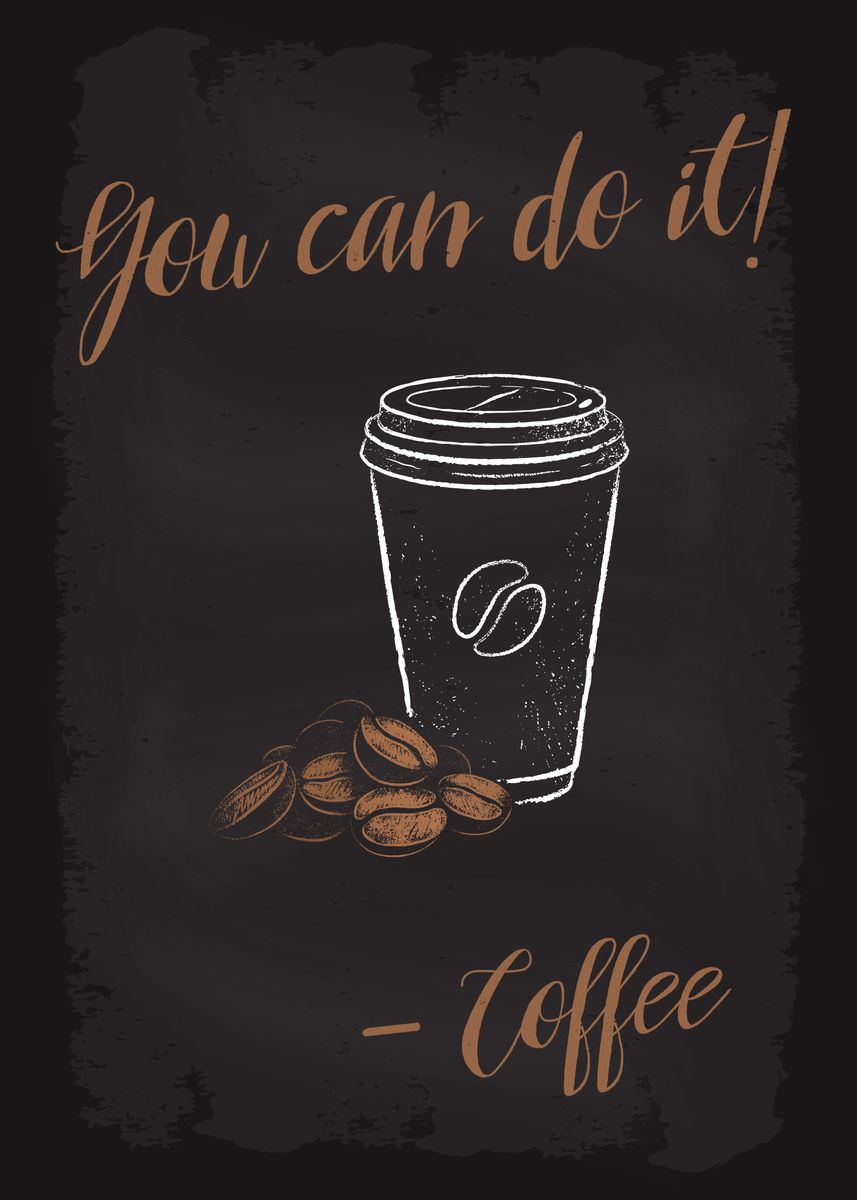 'You can do it Coffee' Poster by dkDesign | Displate