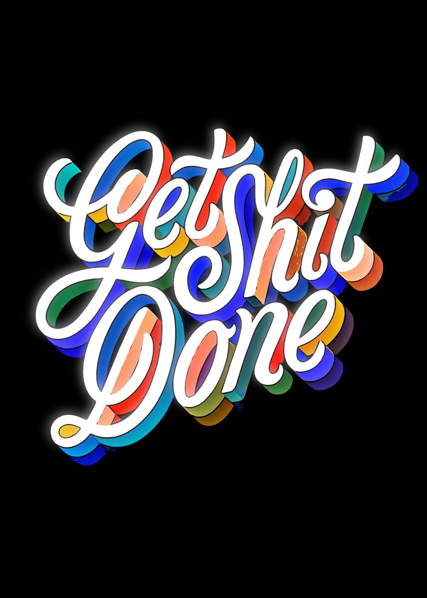 'Get it Done' Poster, picture, metal print, paint by Parthenon Digital ...