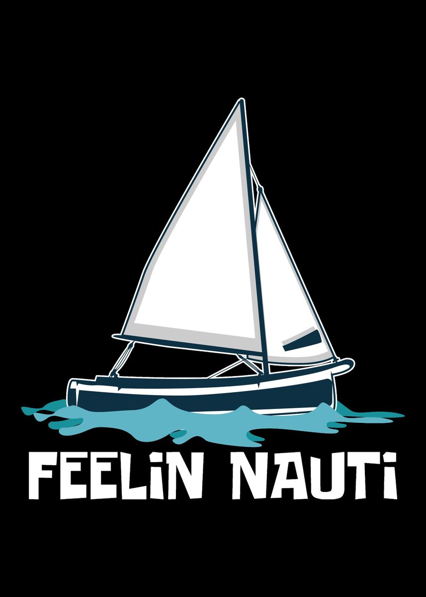 'Feeling Nauti Sailor Or Sh' Poster, picture, metal print, paint by ...