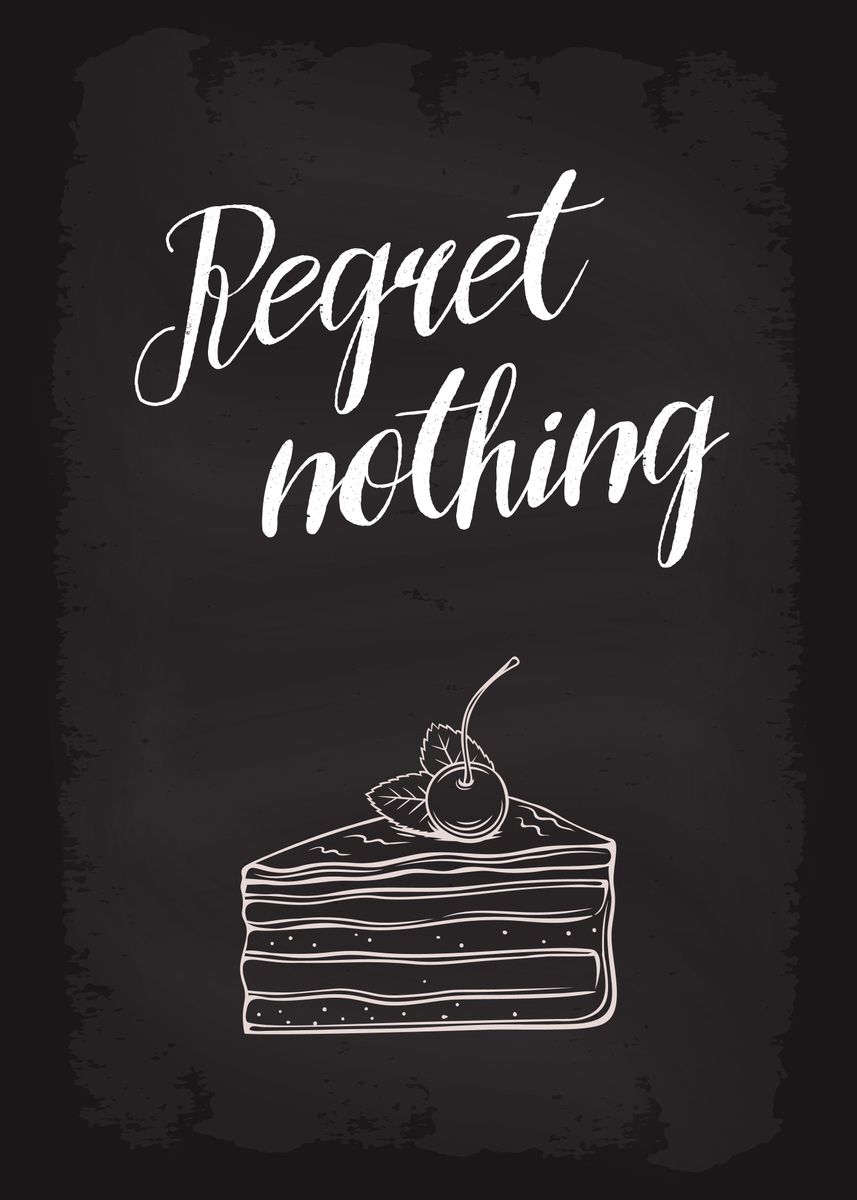 'Regret Nothing No Regrets' Poster, picture, metal print, paint by ...