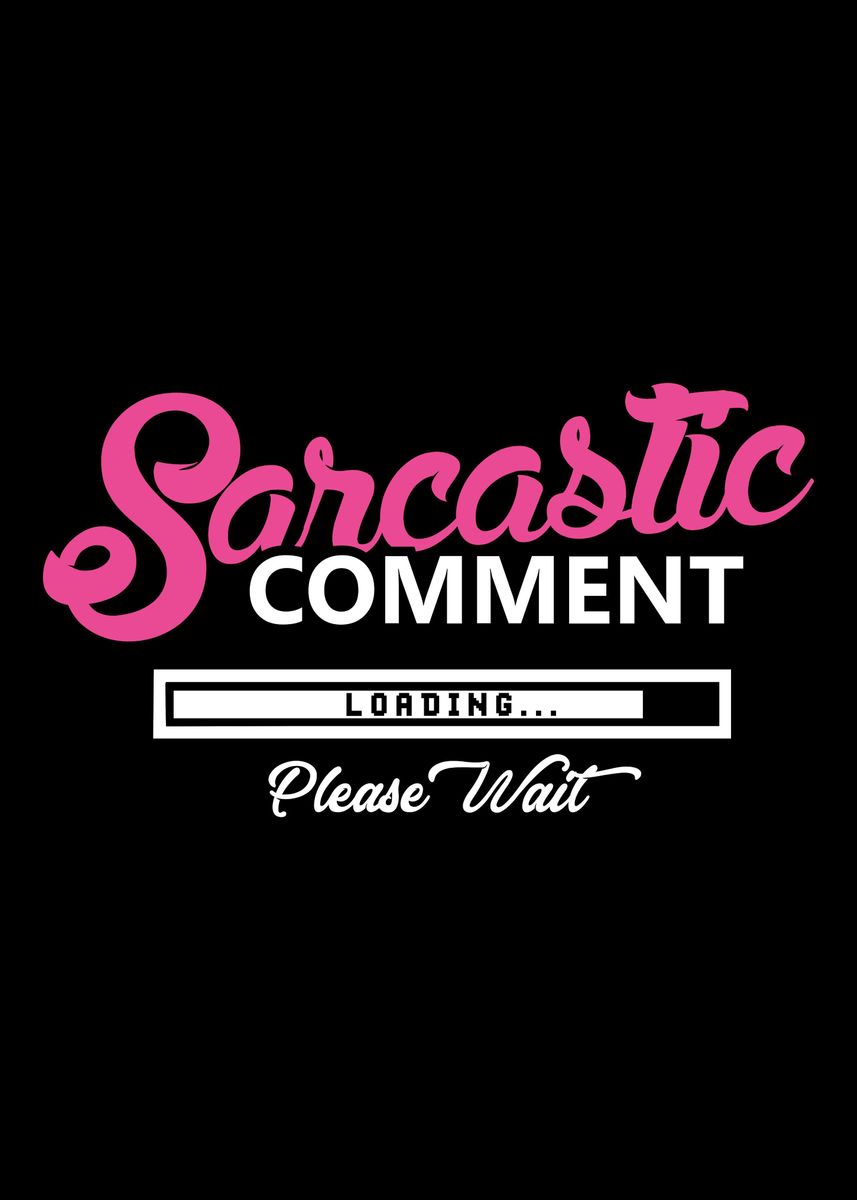 'Sarcastic Comment' Poster by PiolettaArt | Displate