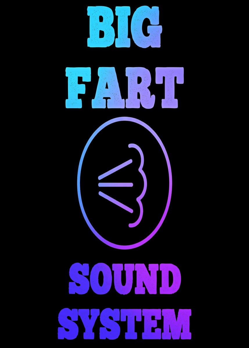 'BIG FART SOUND SYSTEM' Poster by sytacdesign | Displate