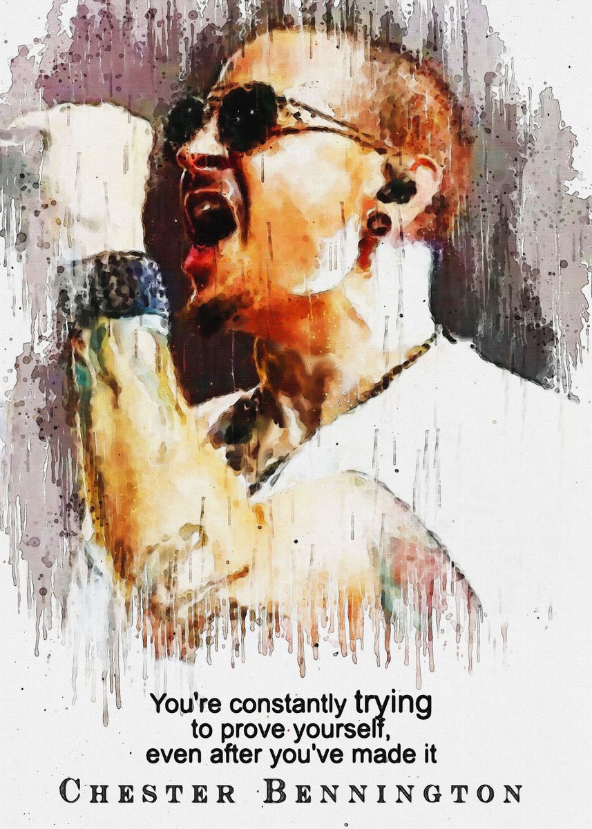 'Quotes Chester Bennington' Poster, picture, metal print, paint by The ...