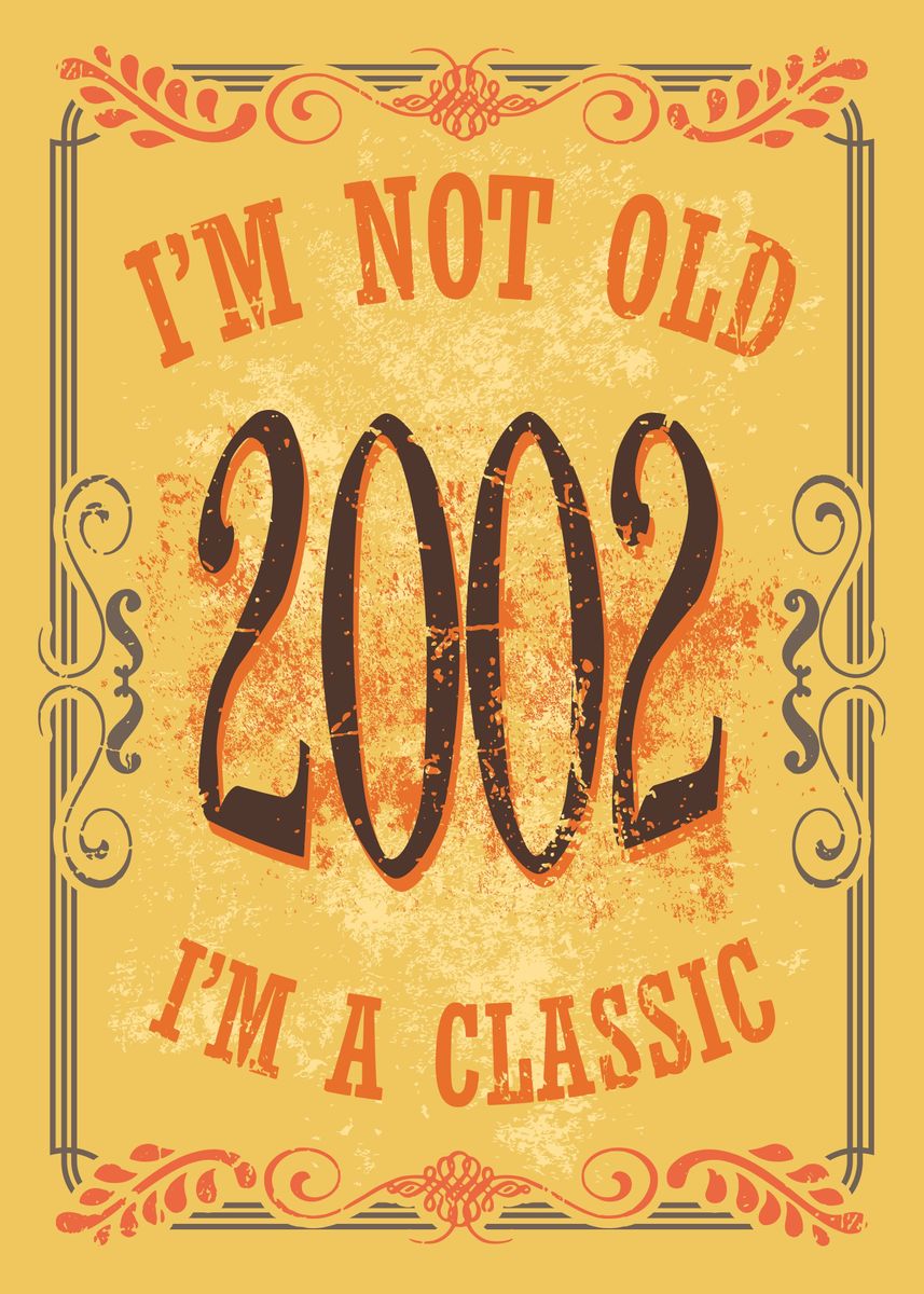 'Im a Classic 2002 Birthda' Poster, picture, metal print, paint by ...