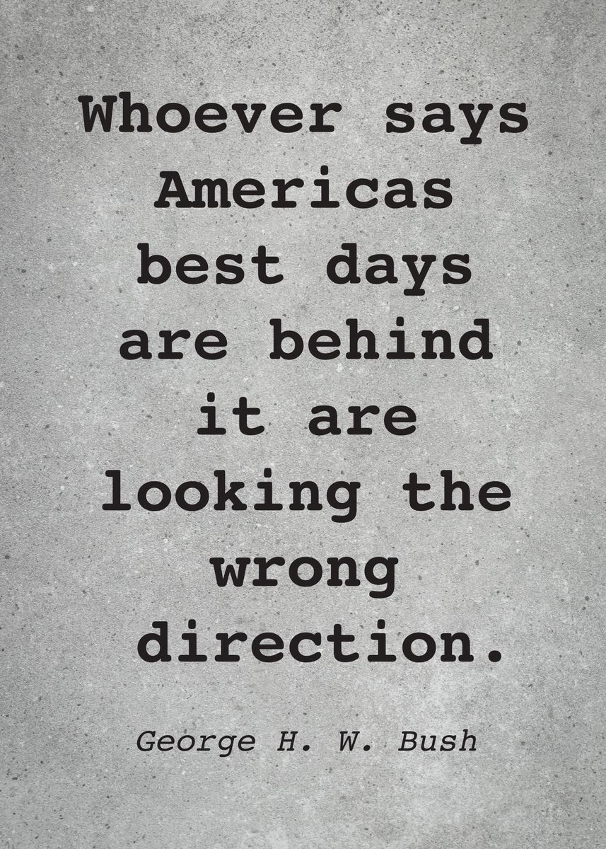 'George H W Bush Quote L015' Poster, picture, metal print, paint by Go ...