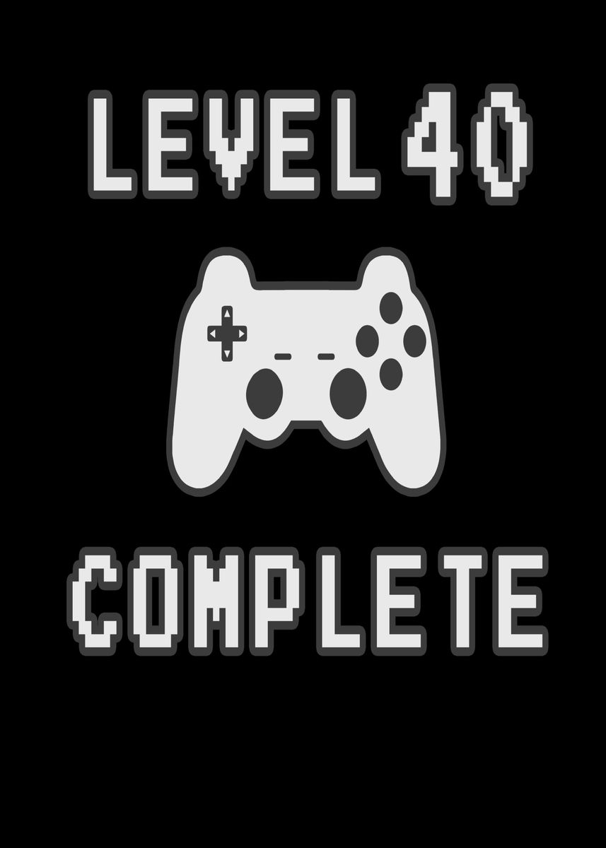 'Level 40 Complete 40th' Poster, picture, metal print, paint by ...