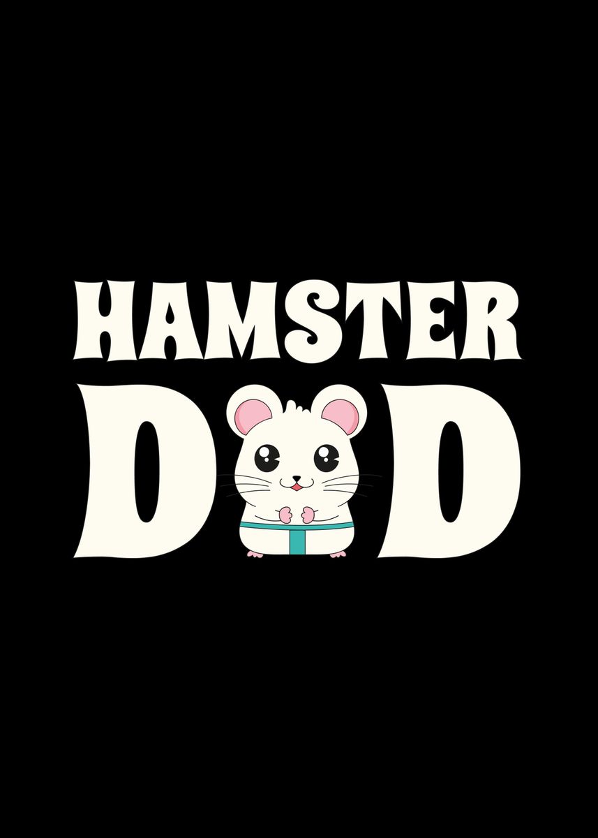 'Hamster Dad' Poster, picture, metal print, paint by ninarts | Displate